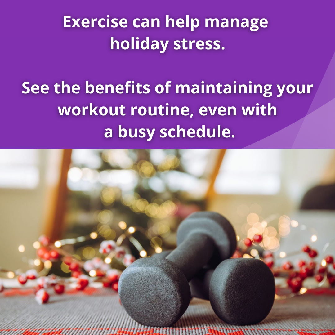 Healthy Holidays: Maintain Your Exercise Routine and Reduce Stress ...